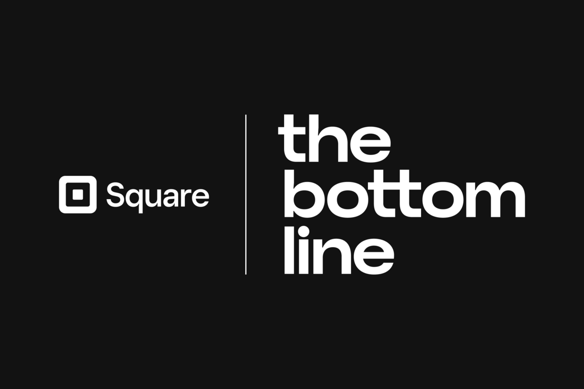 The Bottom Line | A Publication By Square